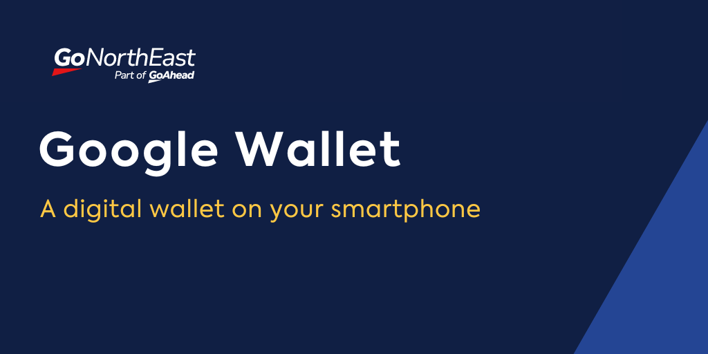 Go North East and Google Wallet have partnered to give you better ...